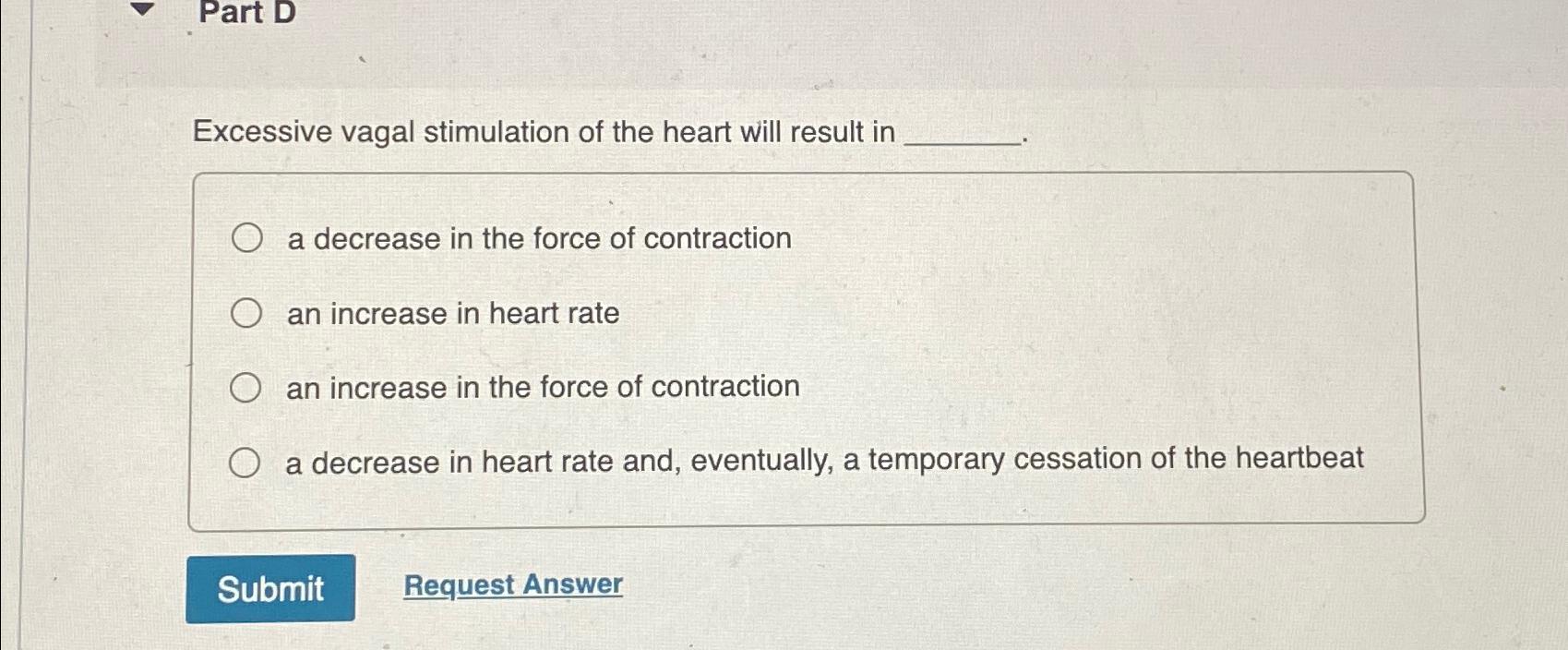 Solved Excessive vagal stimulation of the heart will result | Chegg.com
