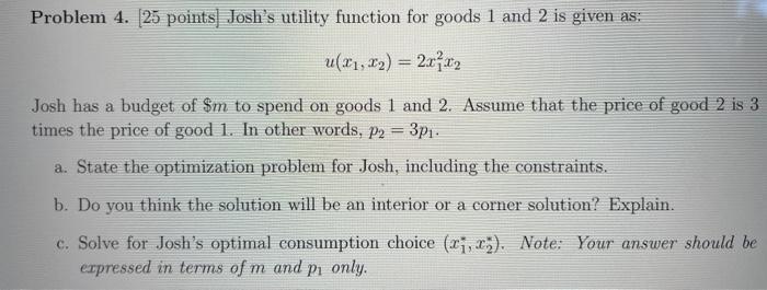 Solved Problem 4. [25 points] Josh's utility function for | Chegg.com