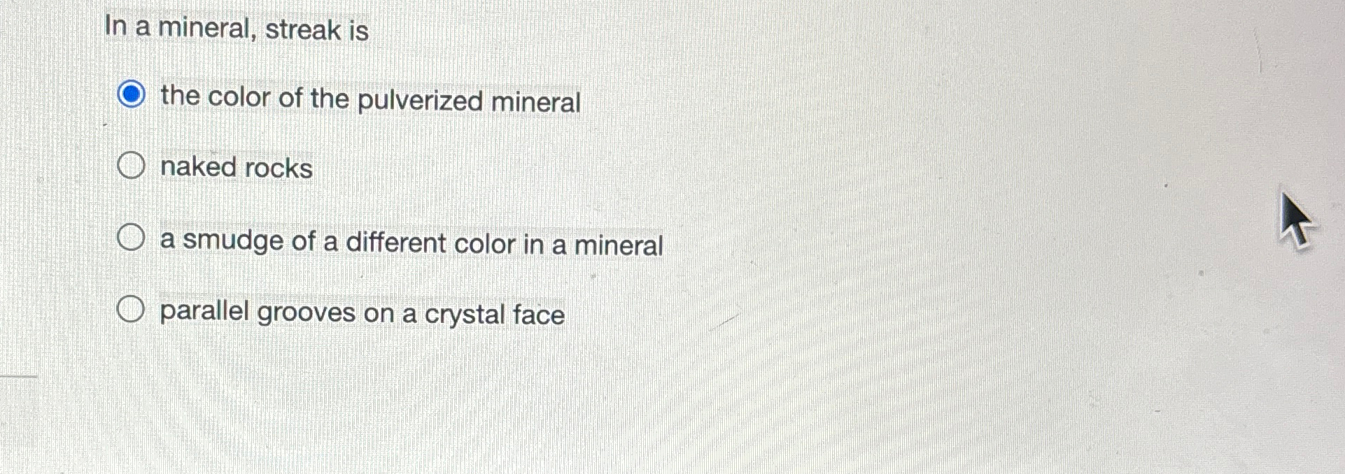 Solved In a mineral, streak isthe color of the pulverized | Chegg.com