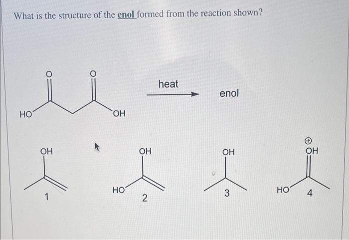 Solved What is the structure of the enol formed from the | Chegg.com