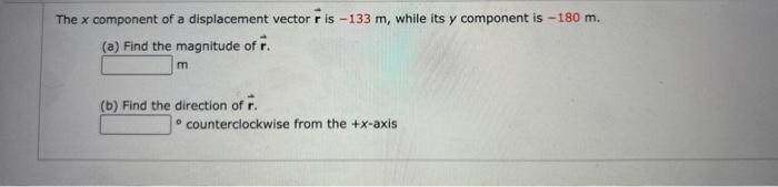 Solved The x component of a displacement vector r is −133 m, | Chegg.com