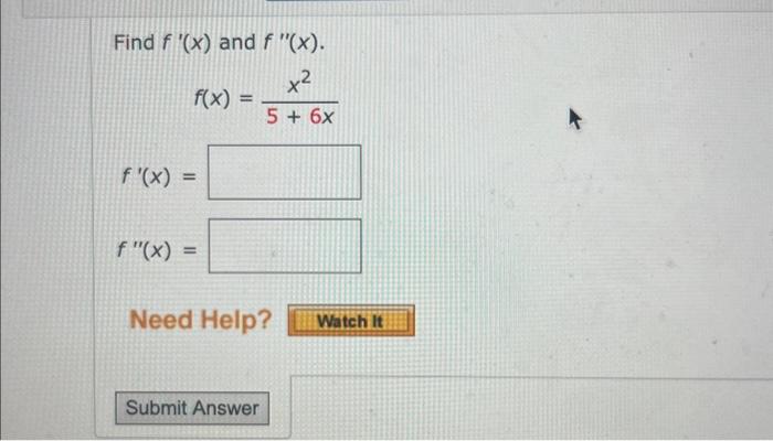Solved Find f′(x) and f′′(x) f(x)=5+6xx2 f′(x)= f′′(x)=If | Chegg.com
