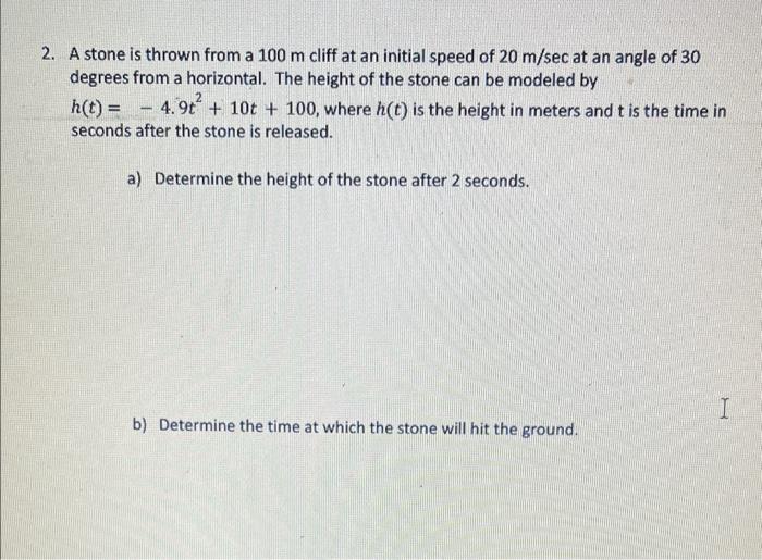 Solved A stone is thrown from a 100 m cliff at an initial | Chegg.com