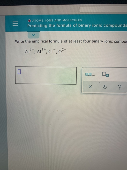Solved O ATOMS, IONS AND MOLECULES Predicting the formula of | Chegg.com