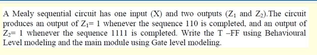 Solved A Mealy sequential circuit has one input (X) and two | Chegg.com