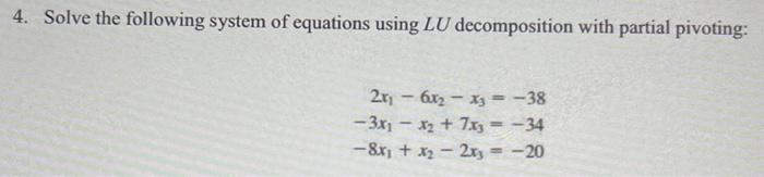 Solved 4. Solve the following system of equations using LU | Chegg.com
