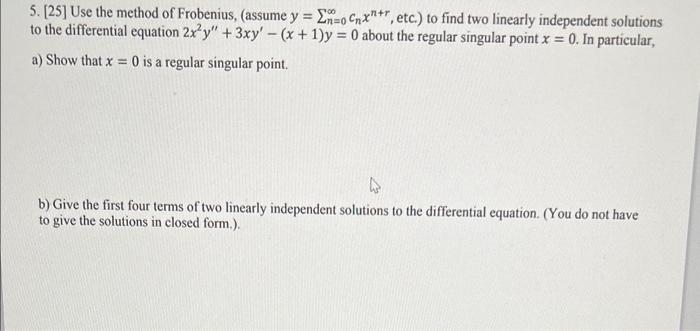 Solved 5. [25] Use the method of Frobenius, (assume | Chegg.com