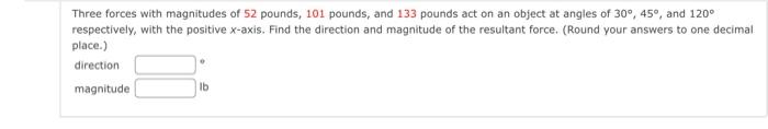 Solved Three forces with magnitudes of 52 pounds, 101 | Chegg.com