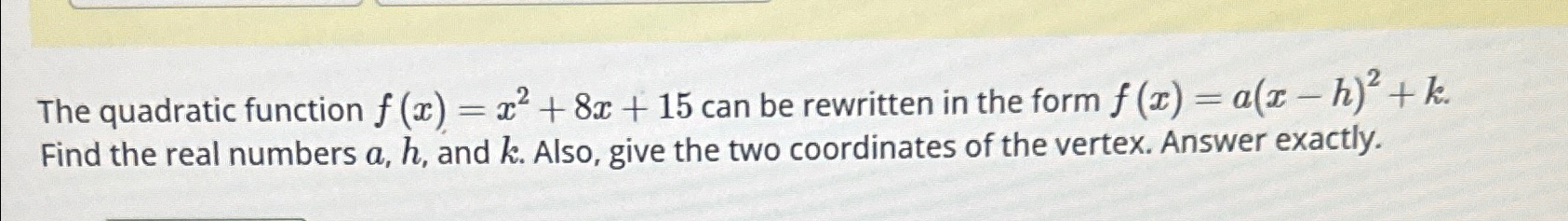Solved The quadratic function f(x)=x2+8x+15 ﻿can be | Chegg.com