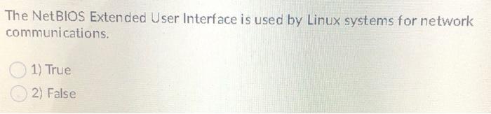 Solved The NetBIOS Extended User Interface is used by Linux | Chegg.com