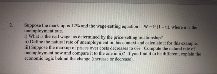 Solved Suppose the mark-up is 12% and the wage-setting | Chegg.com