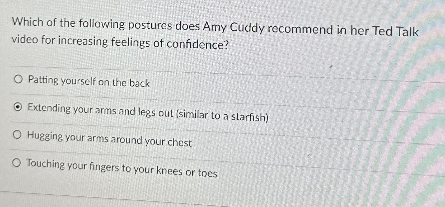 Solved Which of the following postures does Amy Cuddy | Chegg.com