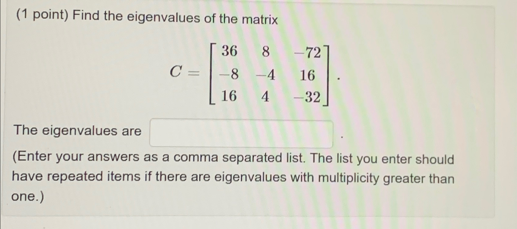 Solved (1 ﻿point) ﻿Find the eigenvalues of the | Chegg.com
