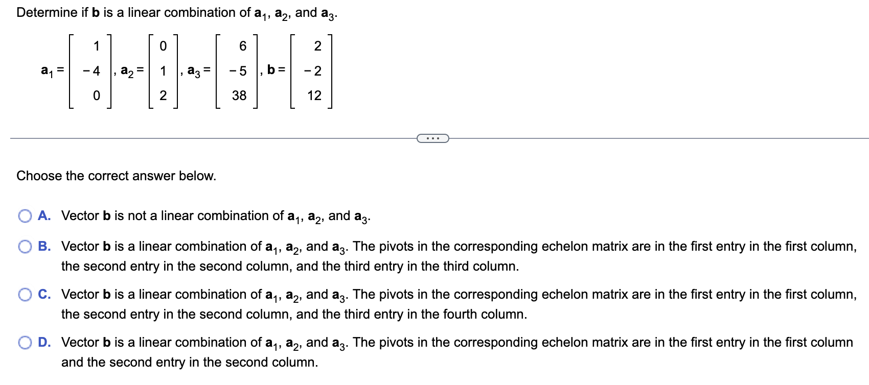 Solved Determine if b ﻿is a linear combination of a1,a2, | Chegg.com