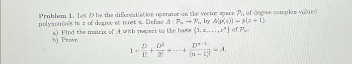 Solved Problem 1. Let D be the differentiation operator on | Chegg.com