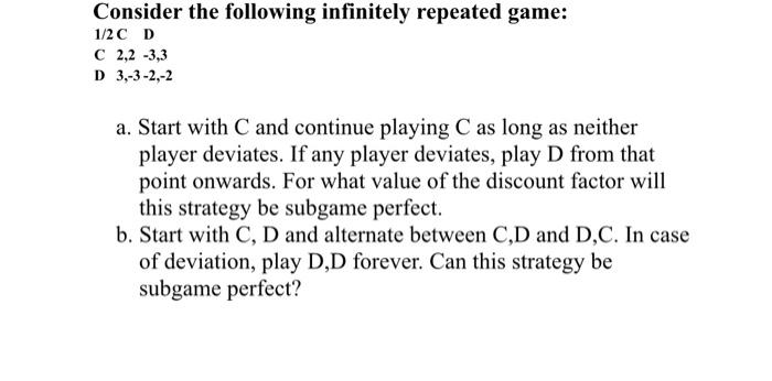 Solved Consider the following infinitely repeated game: 1/2 | Chegg.com