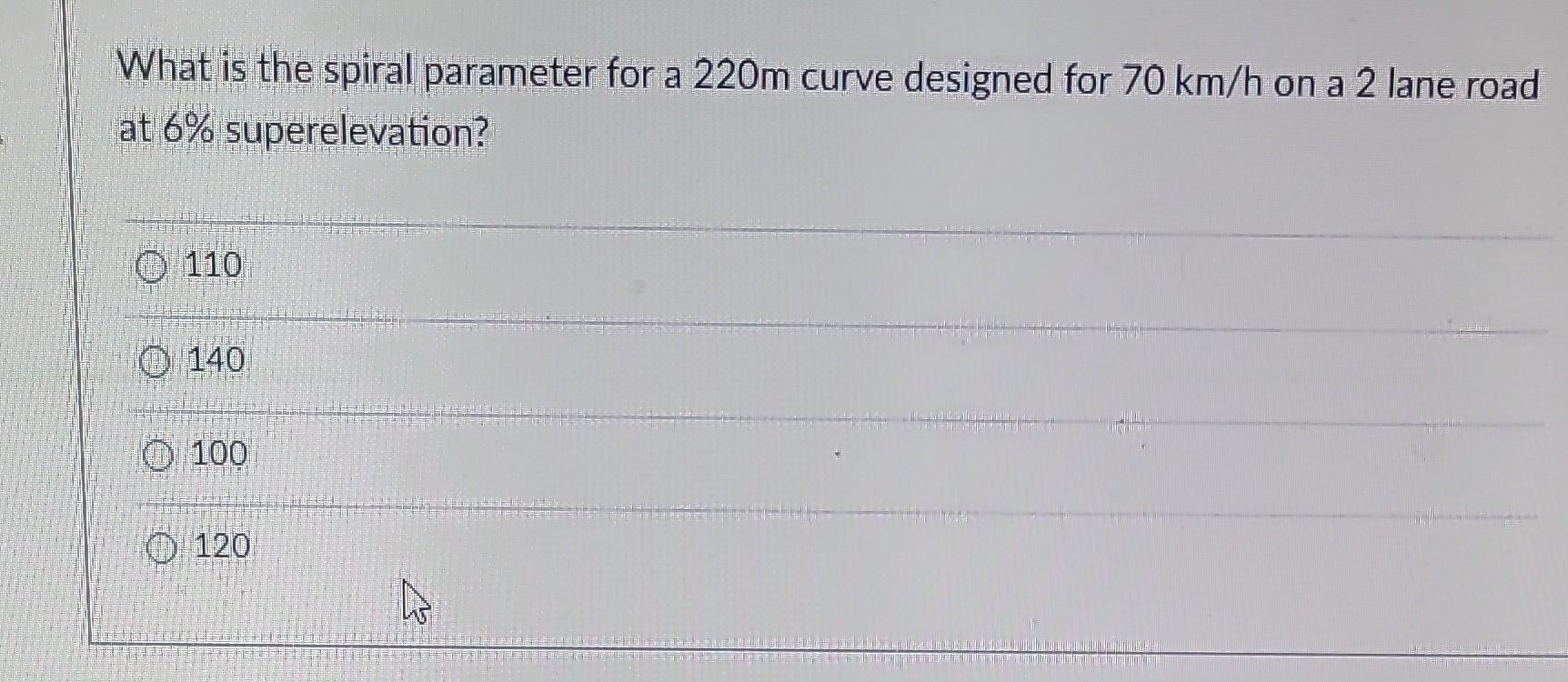 Solved What is the spiral parameter for a 220 m curve | Chegg.com