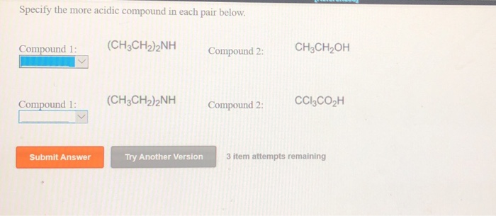 Solved Specify the more acidic compound in each pair below. | Chegg.com