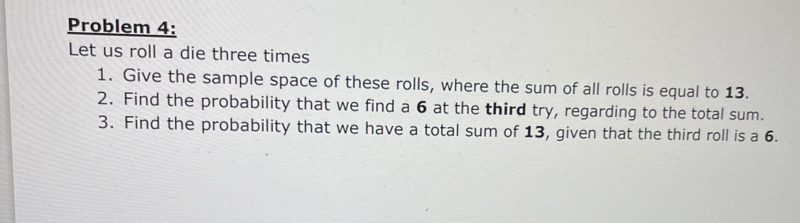 Solved Problem 4:Let us roll a die three timesGive the | Chegg.com
