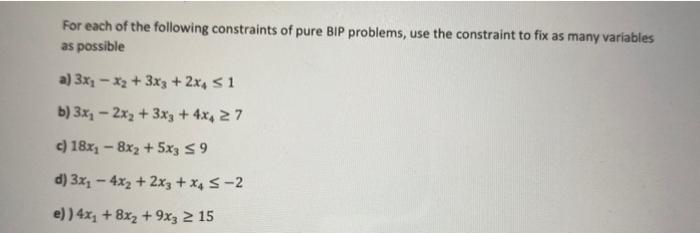Solved For each of the following constraints of pure BIP | Chegg.com