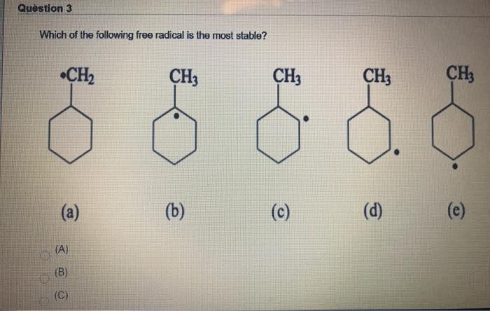 Solved Question 3 Which of the following free radical is the | Chegg.com