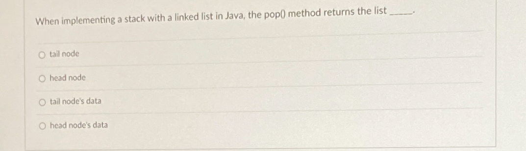 Solved When implementing a stack with a linked list in Java, | Chegg.com