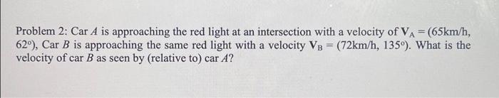 Solved Problem 2: Car A is approaching the red light at an | Chegg.com