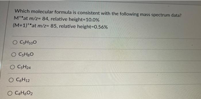 [Solved]: Which molecular formula is consistent with the fo