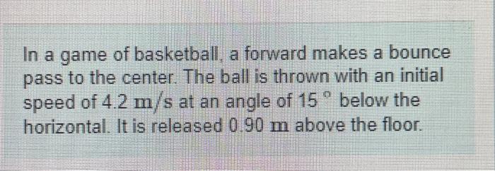Solved In a game of basketball, a forward makes a bounce | Chegg.com