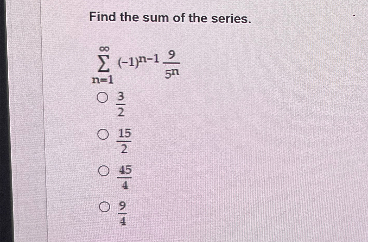 Solved Find the sum of the series.∑n=1∞(-1)n-195n3215245494 | Chegg.com