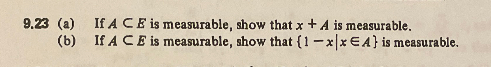 Solved 9.23 (a) ﻿If AsubE is measurable, show that x+A ﻿is | Chegg.com