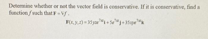 Solved Determine whether or not the vector field is | Chegg.com