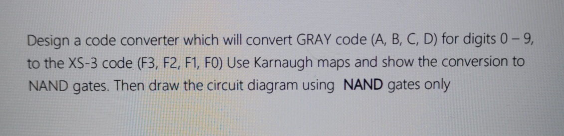 Solved Design a code converter which will convert GRAY code | Chegg.com