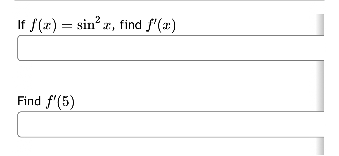 Solved If f(x)=sin2x, ﻿find f'(x)Find f'(5) | Chegg.com