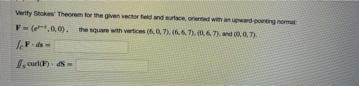 Solved Verity Stokes' Theorem for the given vector field and | Chegg.com