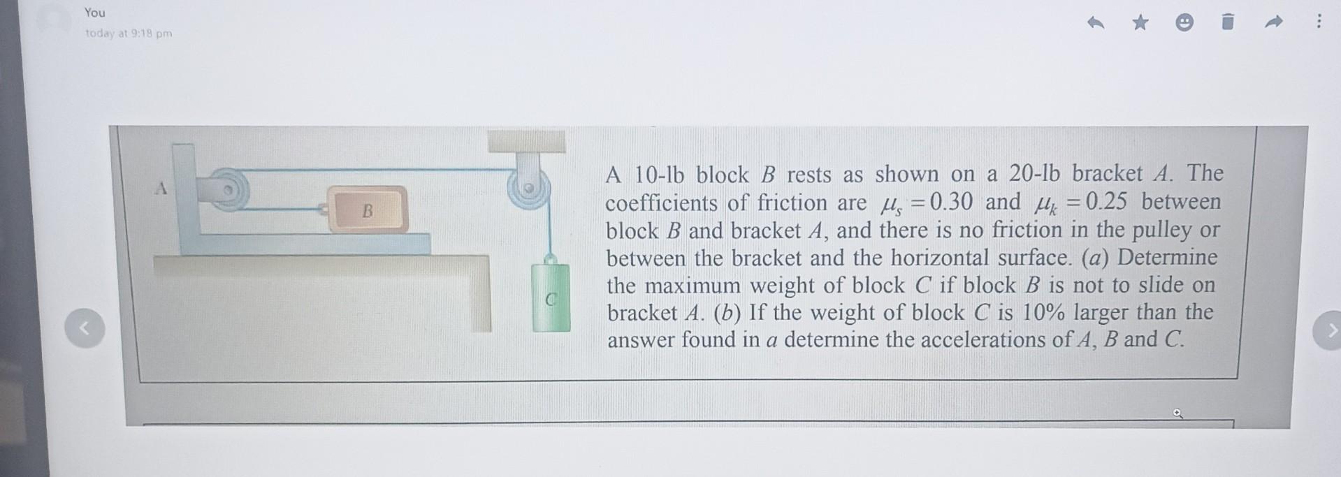 Solved You today at 9:18 pm A 10−lb block B rests as shown | Chegg.com