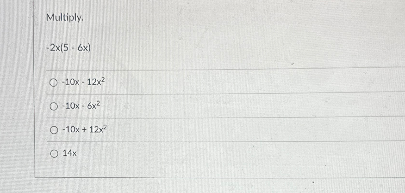 Solved Multiply.-2x(5-6x)-10x-12x2-10x-6x2-10x+12x214x | Chegg.com