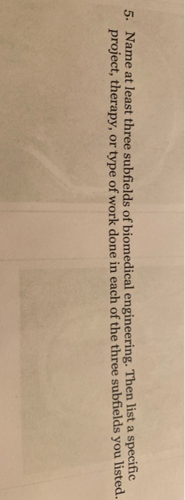 Solved 5. Name at least three subfields of biomedical | Chegg.com