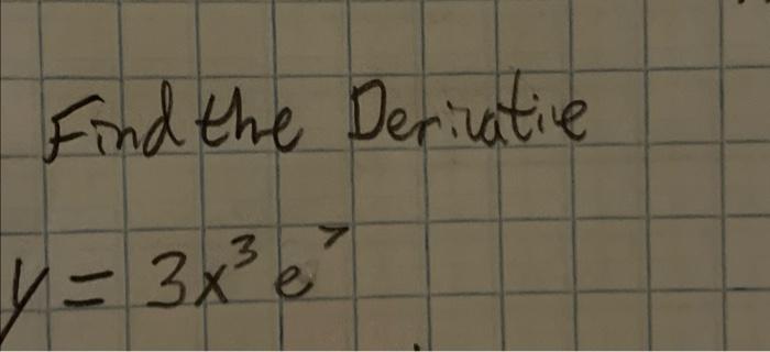 Solved Find the Derinative y=3x3e7 | Chegg.com