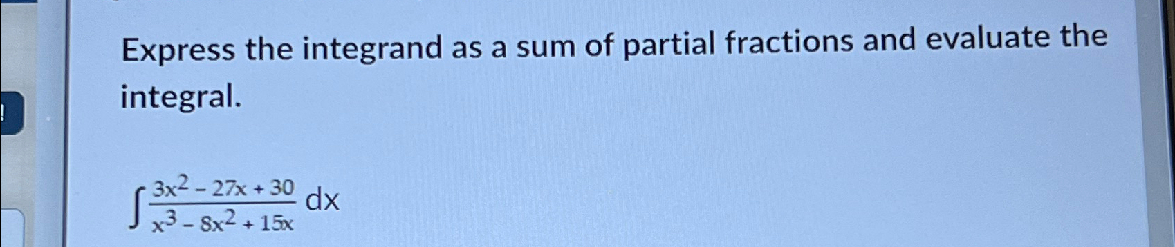 Solved Express the integrand as a sum of partial fractions | Chegg.com