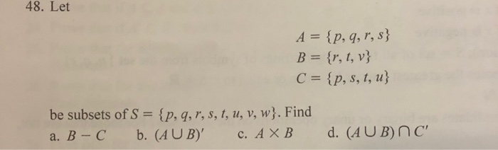 Solved 48. Let A = {p, q, r, s} B = {r, t, v} C = {p, s, t, | Chegg.com