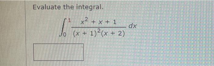Solved Evaluate the integral. ∫01(x+1)2(x+2)x2+x+1dx | Chegg.com