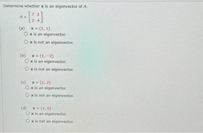 Solved Determine whether x is an eigenvector of A. A=[7224] | Chegg.com