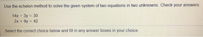 Solved Use the echelon method to solve the given system of | Chegg.com