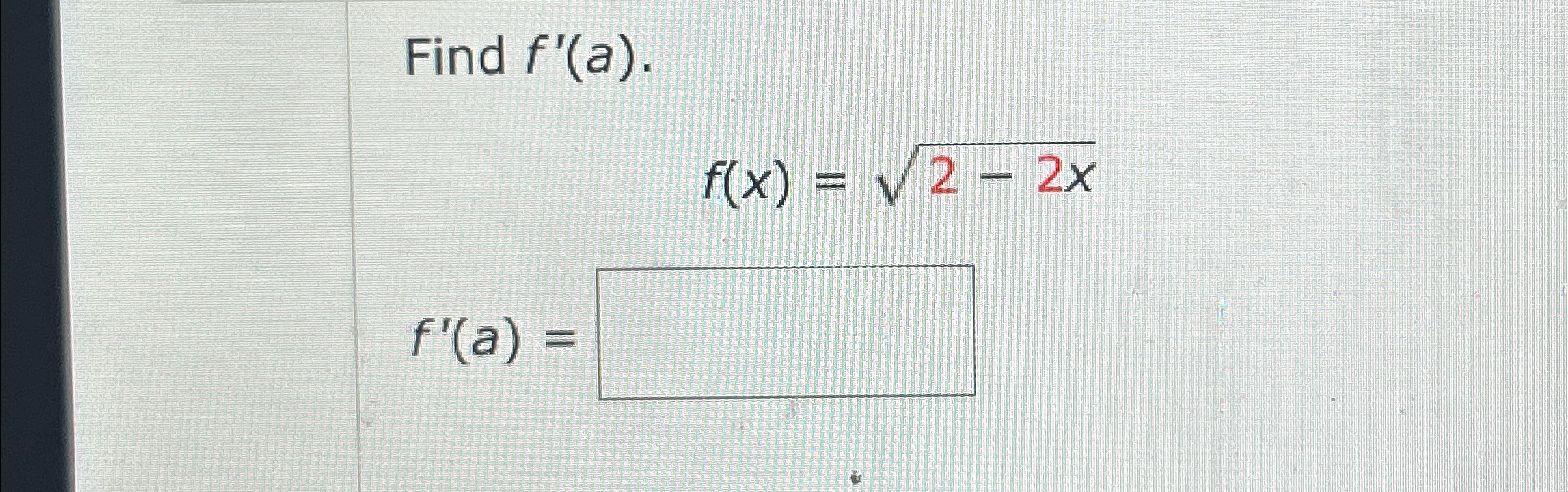 Solved Find f'(a).f(x)=2-2x2f'(a)= | Chegg.com