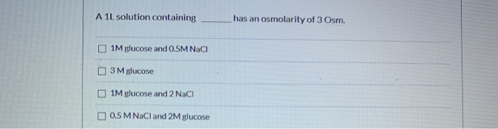Solved A 1L solution containing has an osmolarity of 3 Osm. | Chegg.com