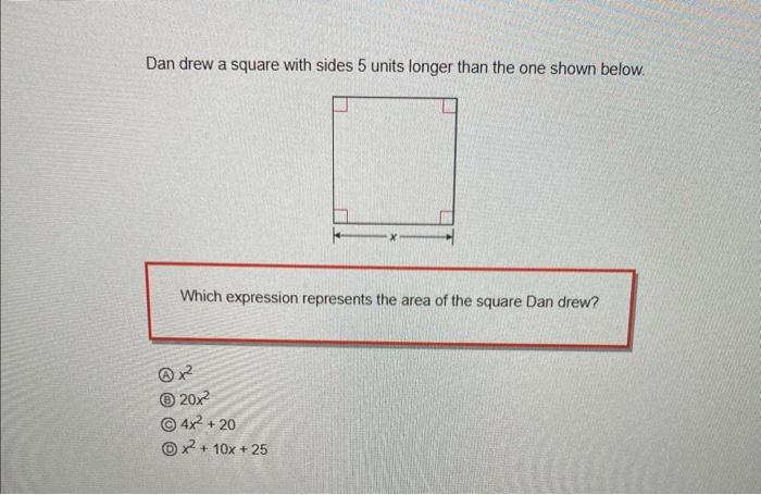 Solved Dan drew a square with sides 5 units longer than the | Chegg.com