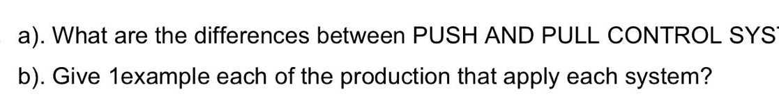 Solved a). ﻿What are the differences between PUSH AND PULL | Chegg.com