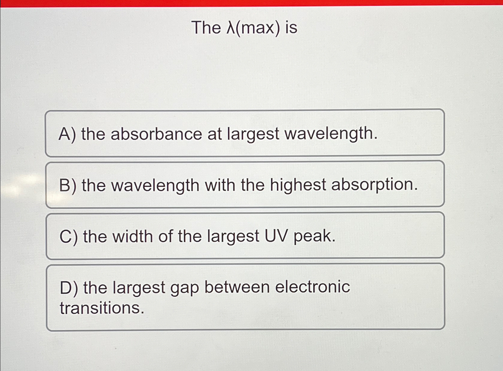 Solved The λ(max) ﻿isA) ﻿the absorbance at largest | Chegg.com