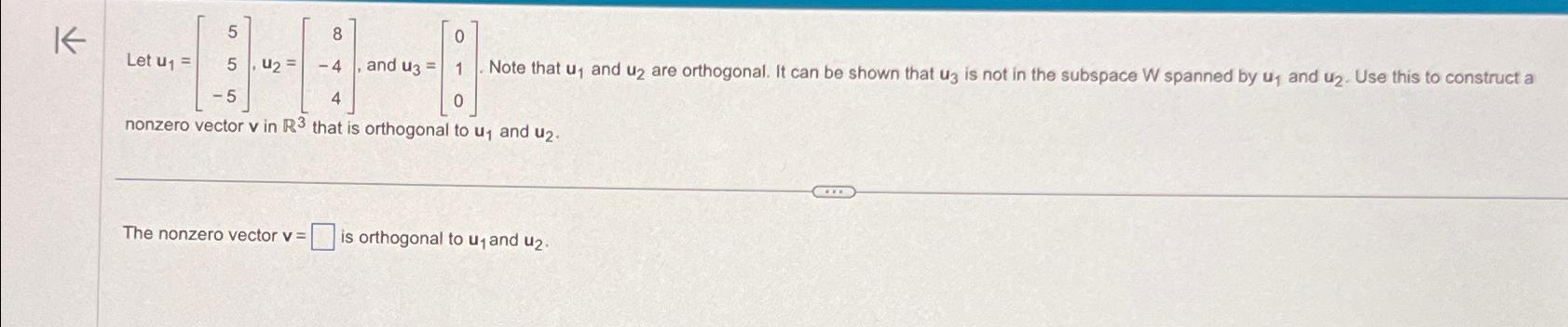 Solved Let u1=[55-5],u2=[8-44], ﻿and u3=[010]. ﻿Note that u1 | Chegg.com